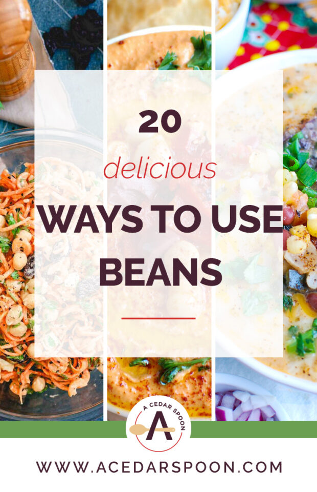 20 Delicious Ways to Use Beans - A Cedar Spoon