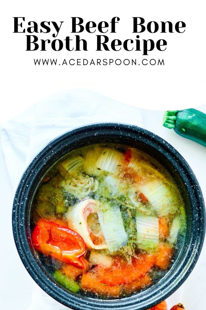 Easy Beef Bone Broth Recipe - A Cedar Spoon